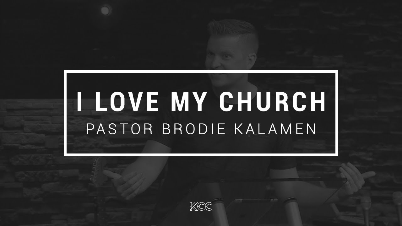 I Love My Church | Pastor Brodie Kalamen - YouTube