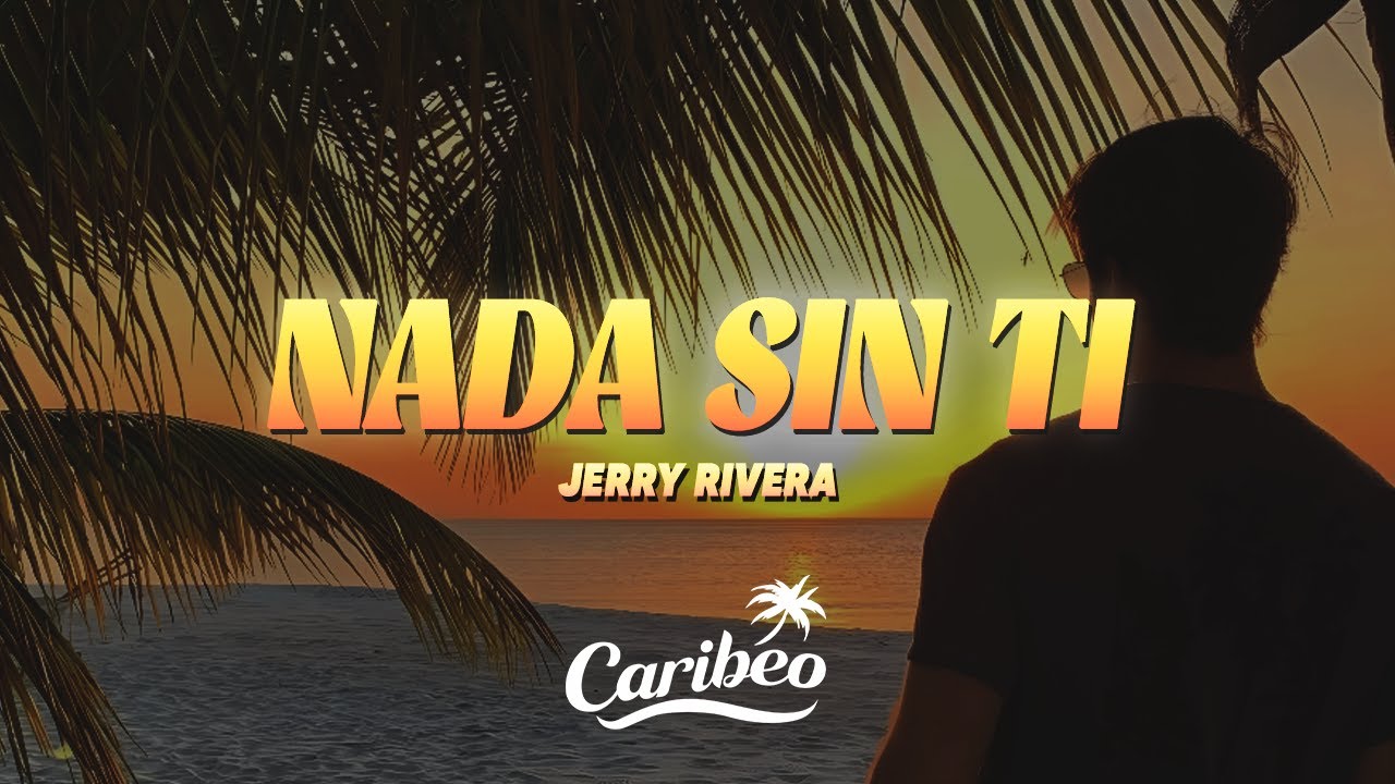 Jerry Rivera - Nada Sin Ti (Letra) - YouTube