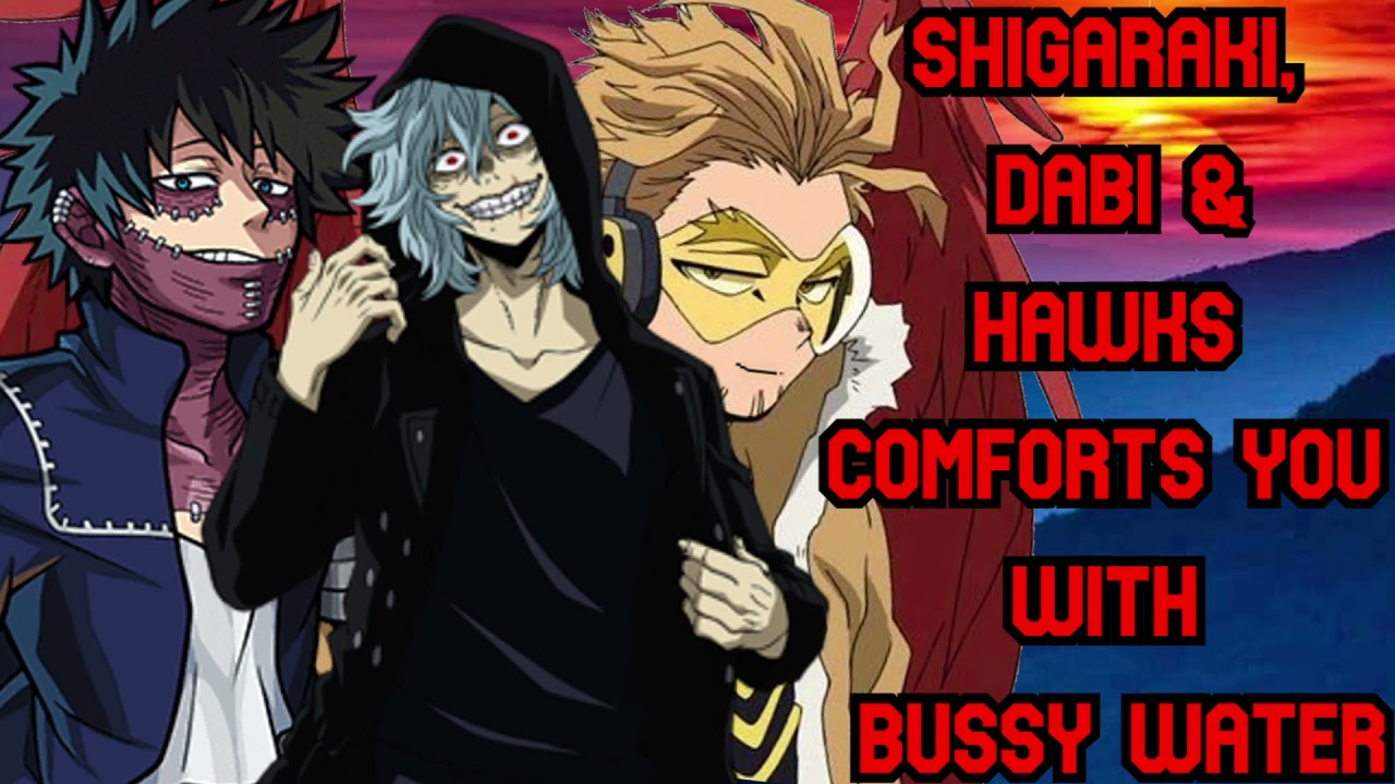 Shigaraki Dabi And Hawks Comforts You With Bussy Water Asmr X
