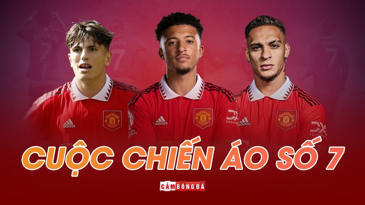 ANTONY, SANCHO HAY GARNACHO: AI LÀ SỐ 7 MỚI CỦA MAN UNITED? - YouTube