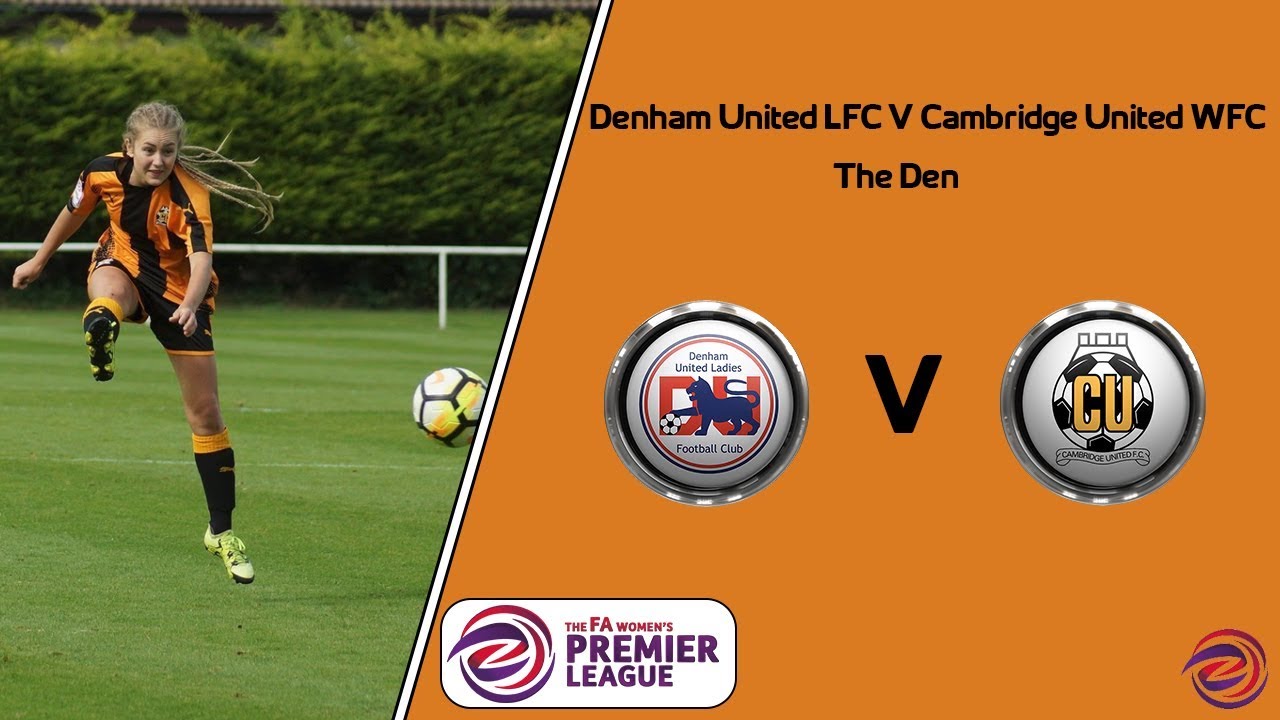 Match Of The Day - Denham United V Cambridge United Women 2017/18 ...