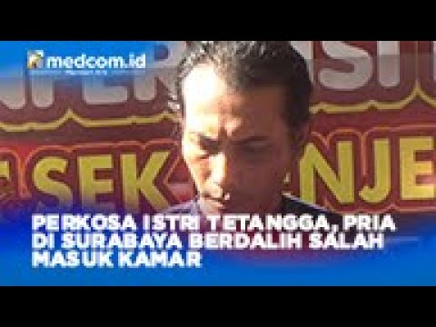Perkosa Istri Tetangga, Pria di Surabaya Berdalih Salah Masuk Kamar - YouTube