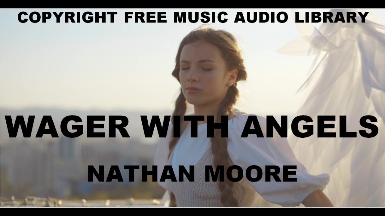 Wager With Angels - Nathan Moore - Copyright Free Music Audio Library ...