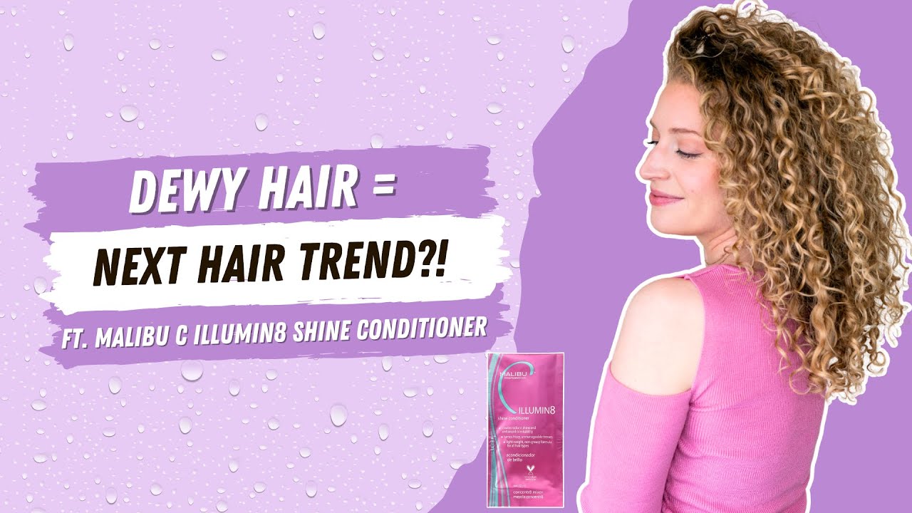 Dewy Hair = Next Hair Trend? | Malibu C Illumin8 Shine Conditioner ...