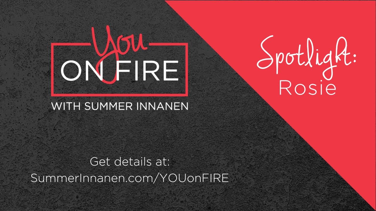 You, On Fire Spotlight: Rosie - YouTube