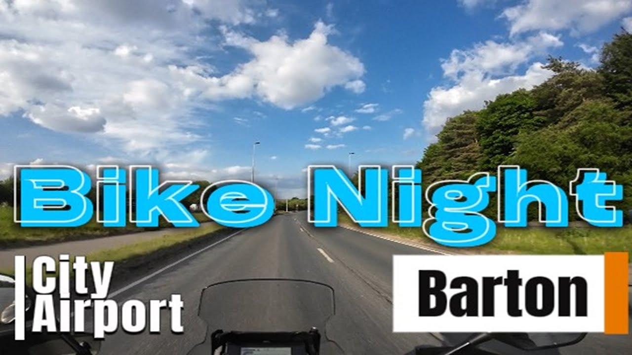 Bike Night N0 1 City Airport Barton - YouTube