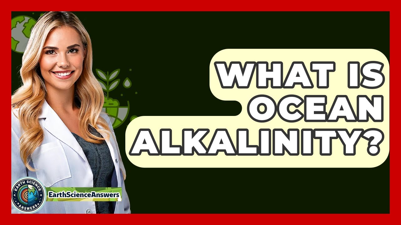 What Is Ocean Alkalinity? - Earth Science Answers - YouTube