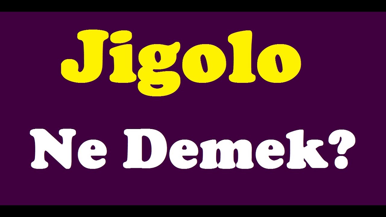 Jigolo ne demek,jigolo nedir,jigolo kime denir - YouTube