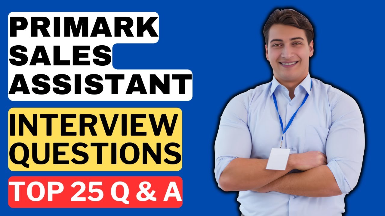 Primark Sales Assistant Interview Questions And Answers For 2025 YouTube primark-sales-assistant-interview-questions-and-answers-for-2025-youtube