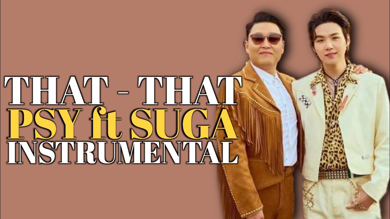 PSY (feat. SUGA of BTS) "That That" (Instrumental with vocal gaet ...