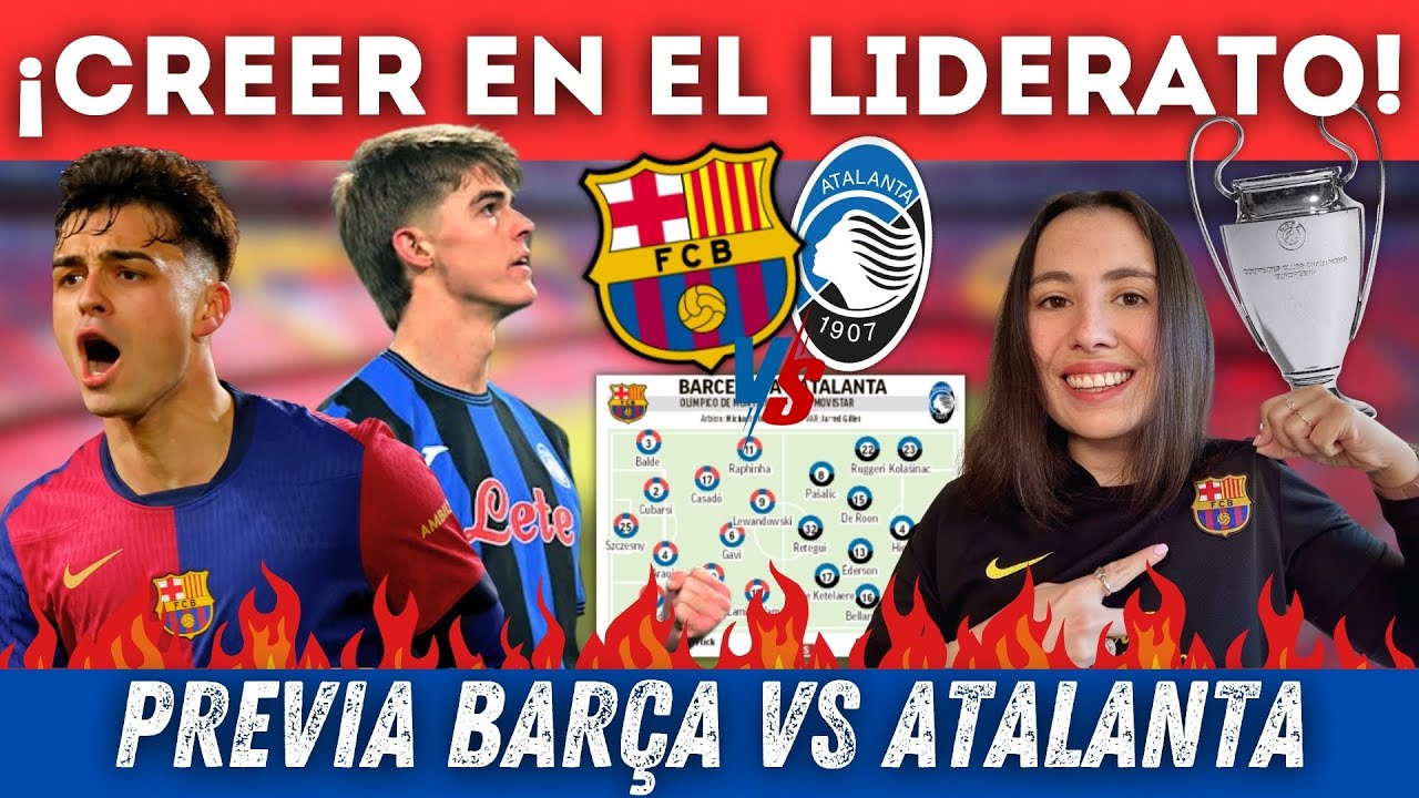 🔥BARÇA VS ATALANTA | ¡HAY QUE CREER EN EL LIDERATO! 💙 ️ PREVIA Y ...