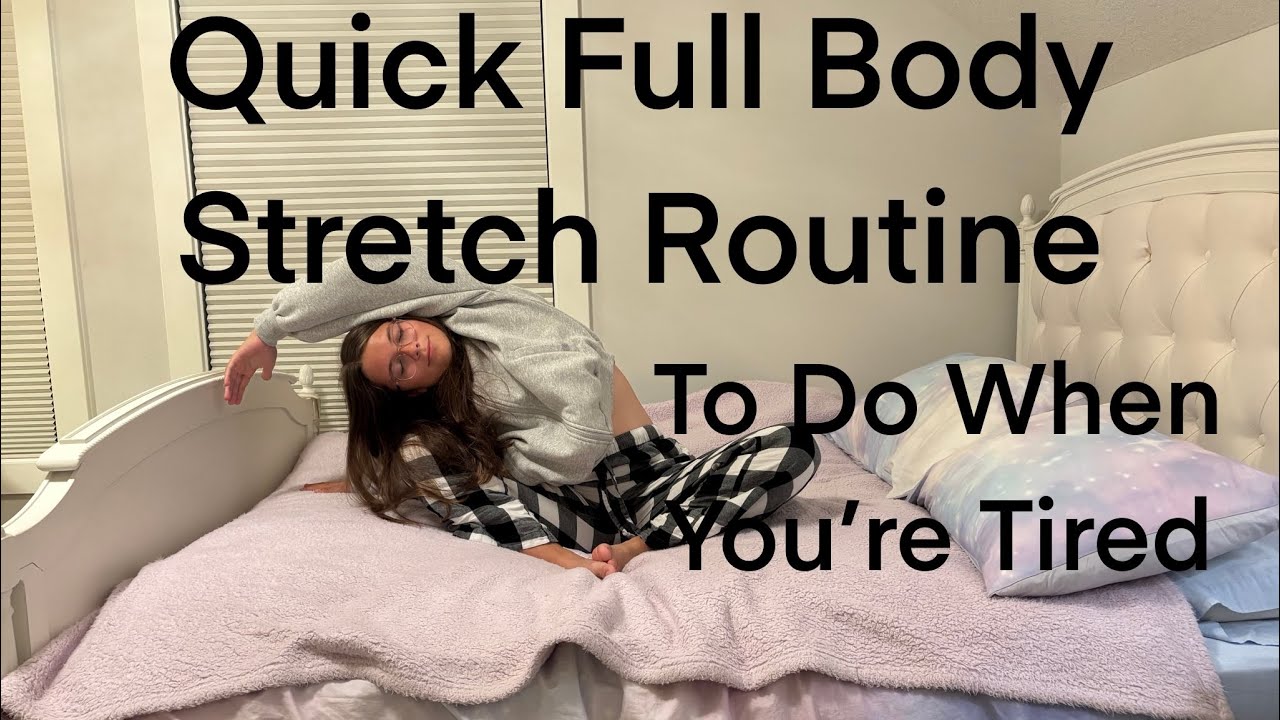 Quick Full Body Stretch Routine To Do When You’re Tired - YouTube