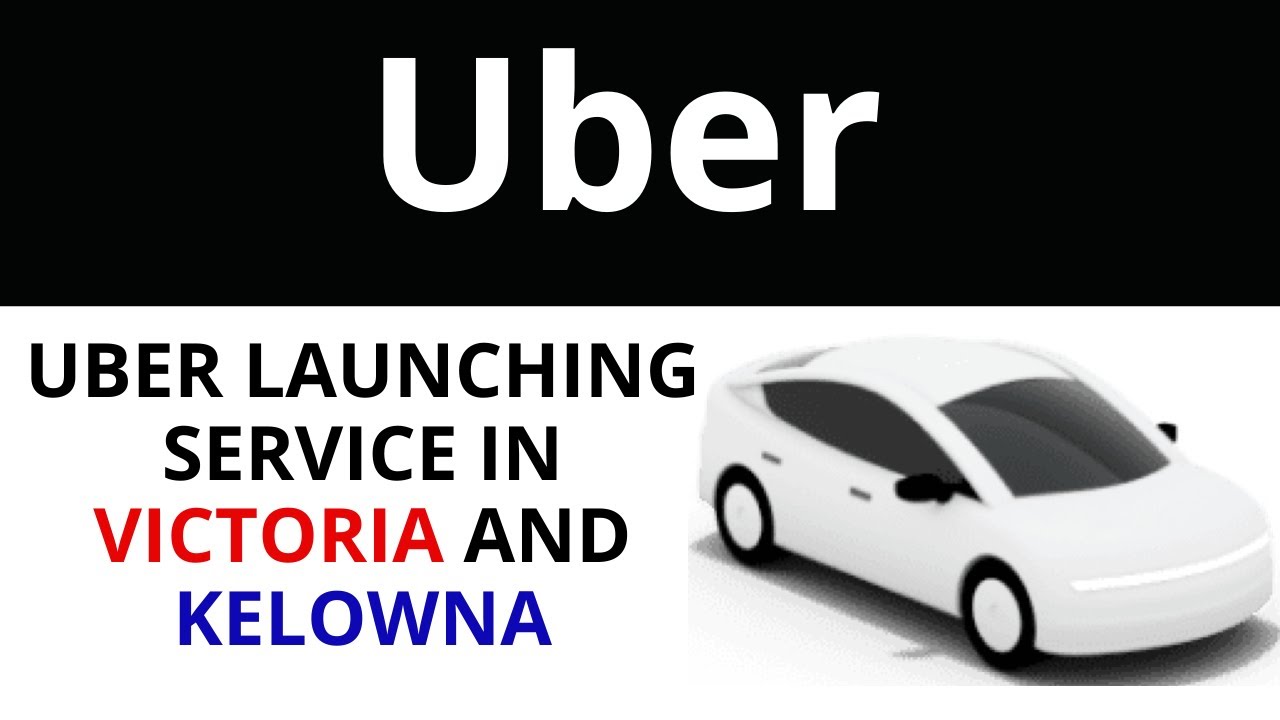 Uber launching service in Victoria and Kelowna | Uber explore - YouTube