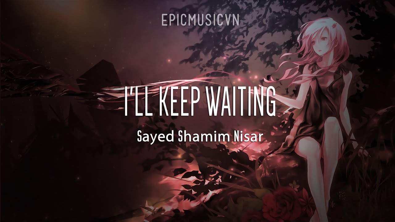 Epic Emotional | Sayed Shamim Nisar - I'll Keep Waiting - Epic Music VN ...