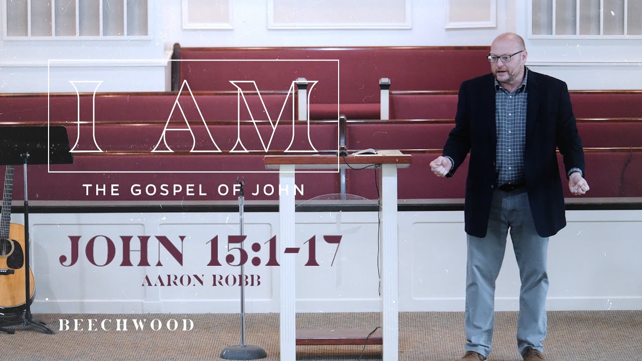 John 15:1-17 | Aaron Robb | October 13, 2024 - YouTube
