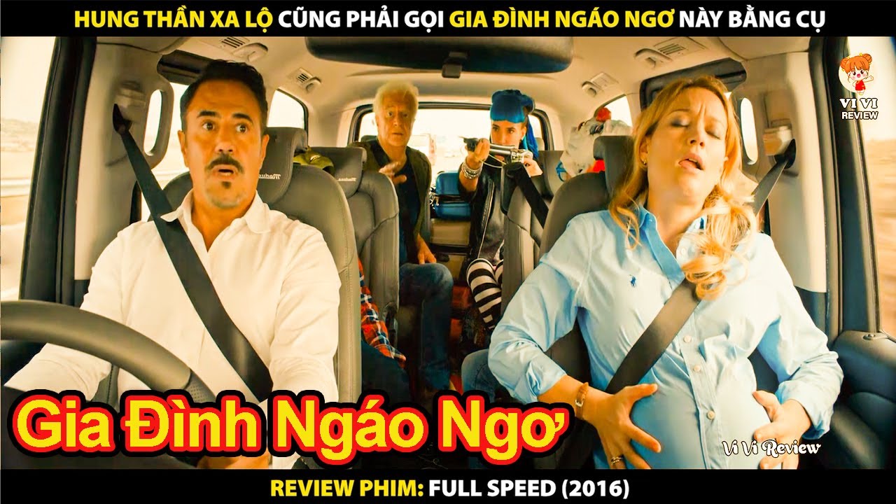 Hung Thần Xa Lộ Cũng Phải Gọi Gia Đình Ngáo Ngơ Này Bằng Cụ | Review Phim Full speed 2016 - YouTube