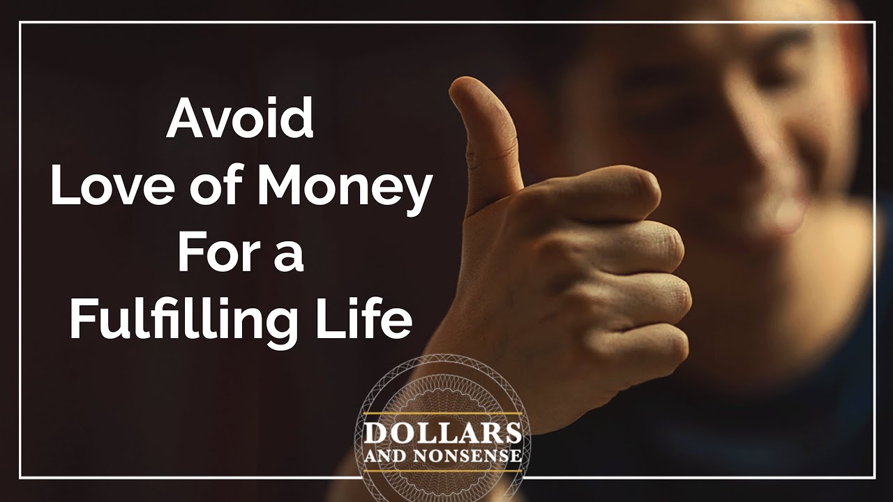 How to Avoid the Love of Money to Finally Live a Fulfilling Life - YouTube