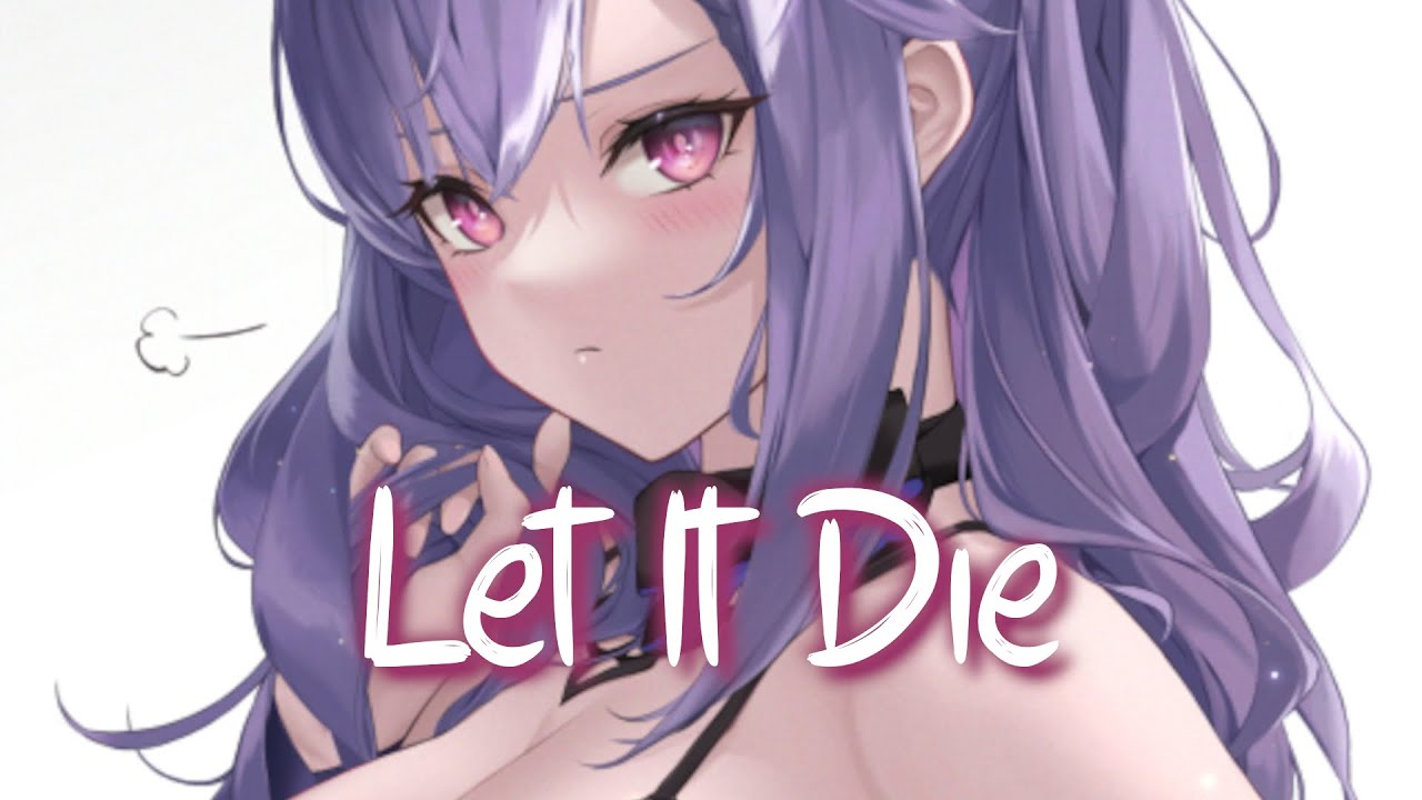 「Nightcore」 Let It Die - Ellie Goulding ♡ (Lyrics) - YouTube