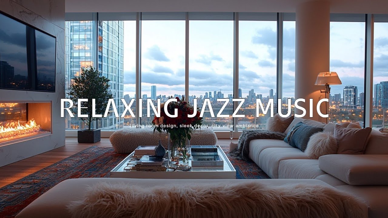Luxury Living Room with Jazz Music | Cozy Urban Living Room Luxurious ...