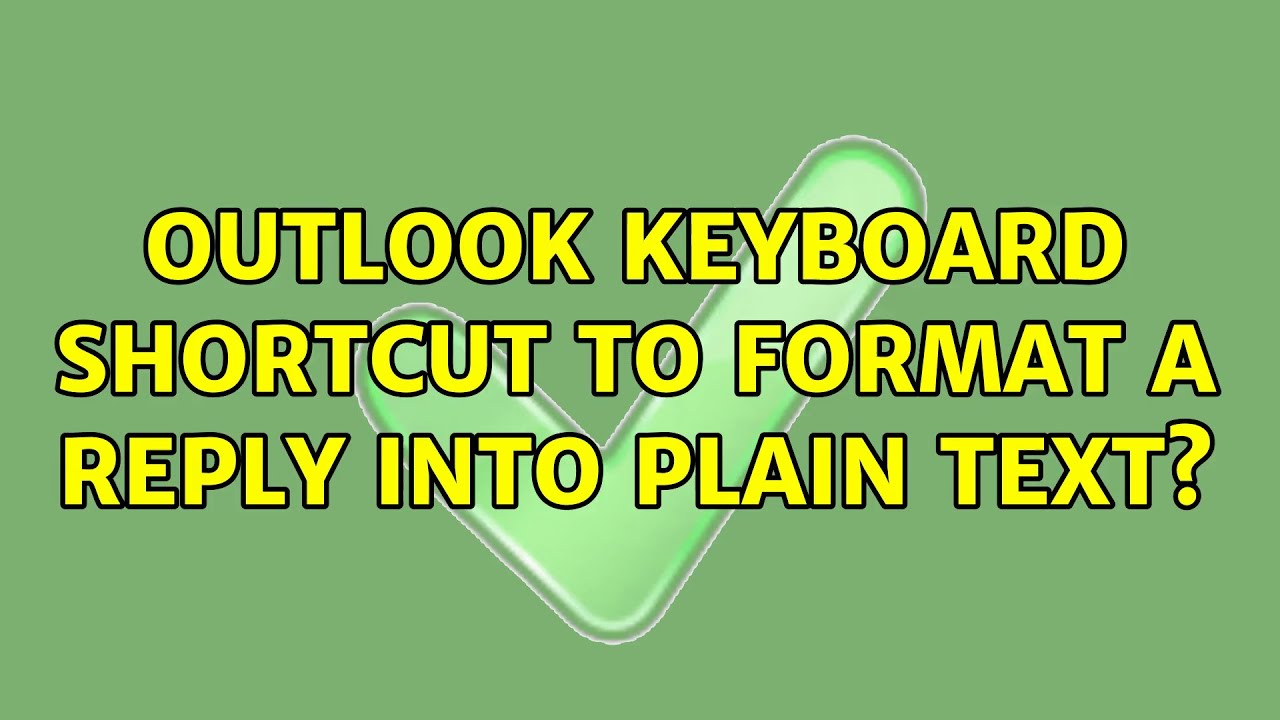 Outlook keyboard shortcut to format a reply into plain text? - YouTube