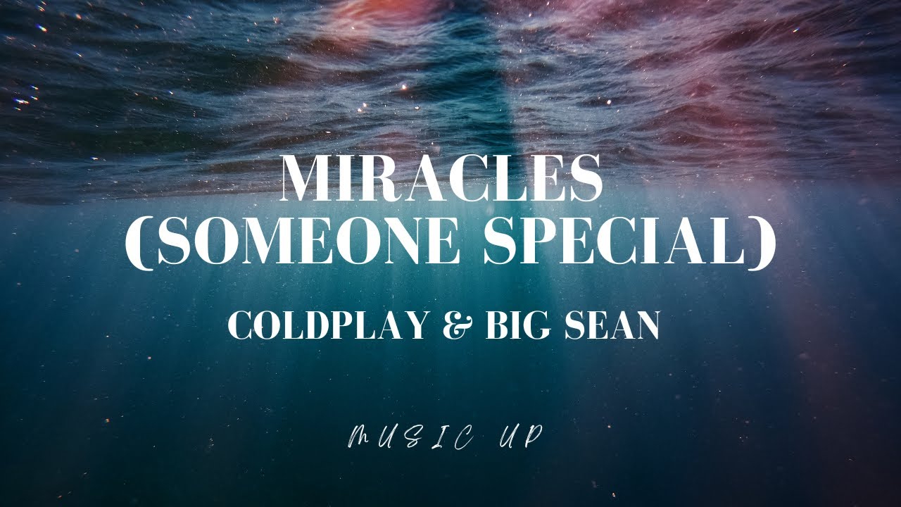 Miracles (Someone Special) - Coldplay & Big Sean (Lyrics) - YouTube
