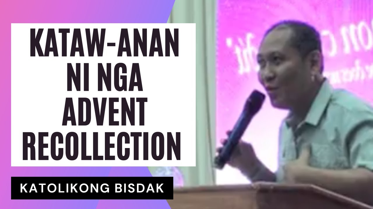 KATAW-ANAN NI NGA ADVENT RECOLLECTION - YouTube