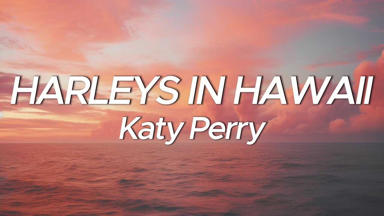 Katy Perry - Harleys In Hawaii (Lyrics) - YouTube