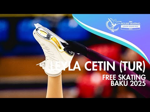 Leyla CETIN (TUR) | Junior Women Free Skating | Baku 2025