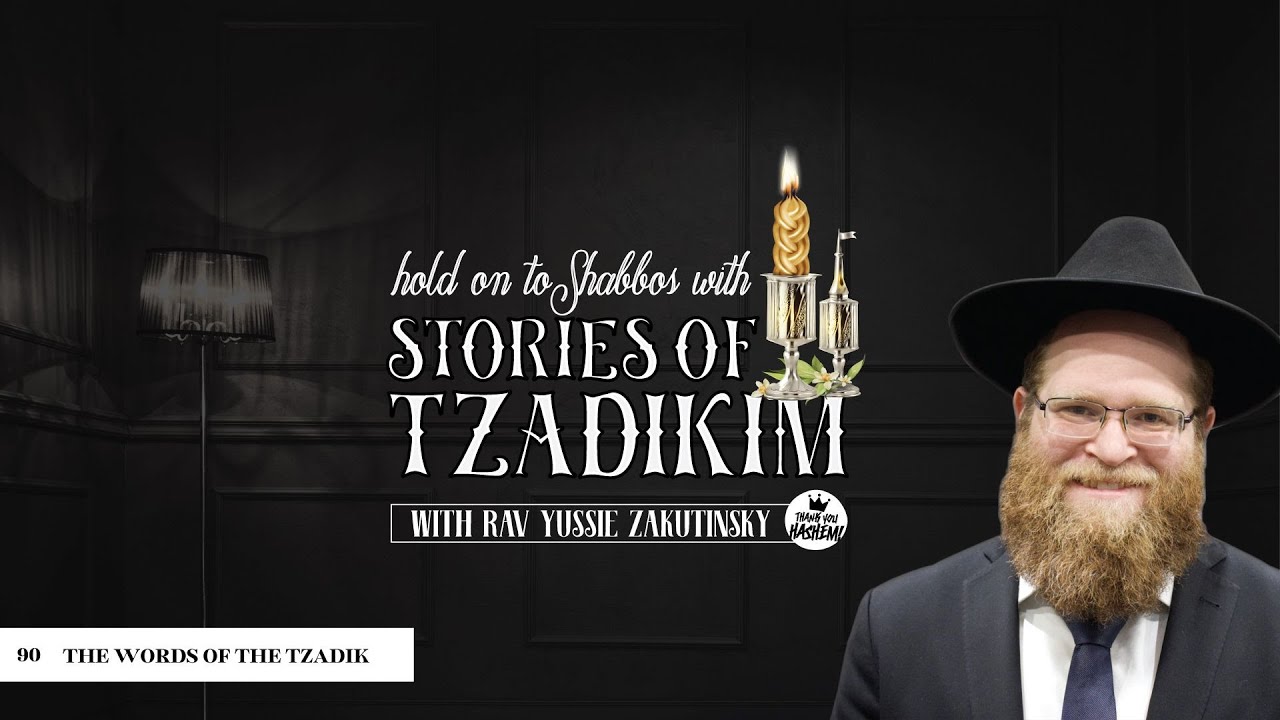 Stories of Tzadikim | 90 The words of the Tzadik | Harav Yussie ...