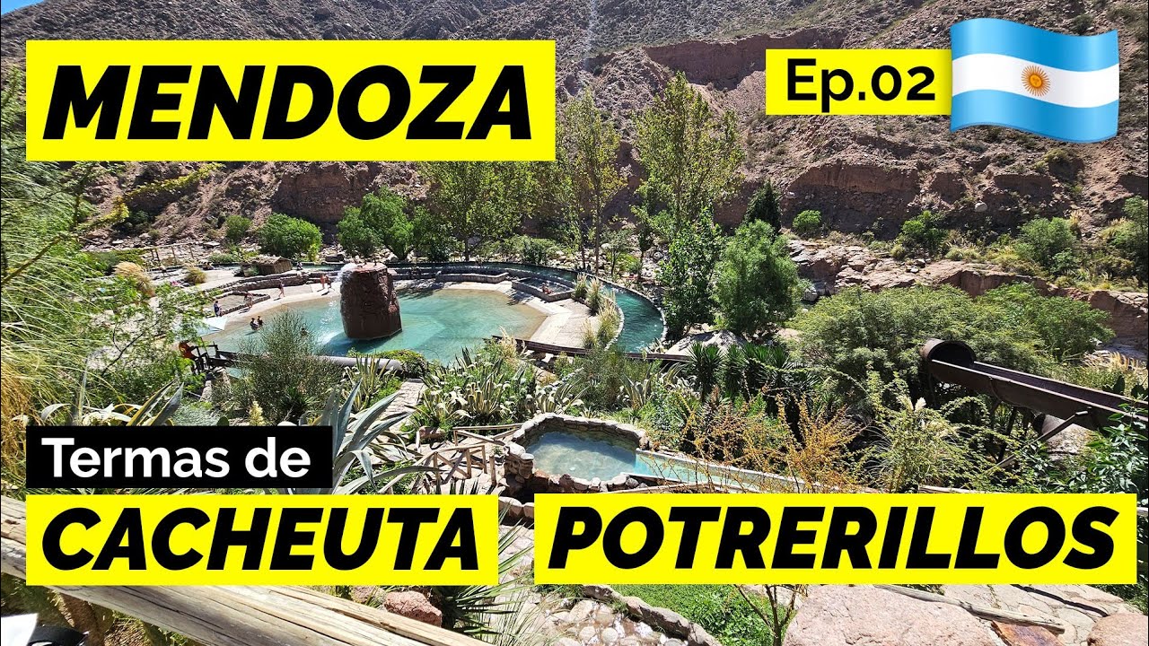 TERMAS de CACHEUTA y POTRERILLOS | Mendoza, Argentina - YouTube