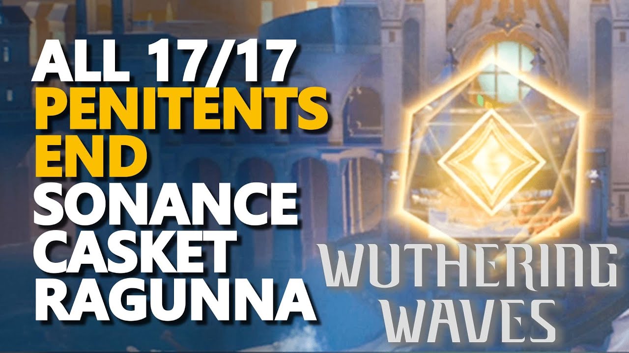All Penitents End Sonance Casket Ragunna Wuthering Waves - YouTube