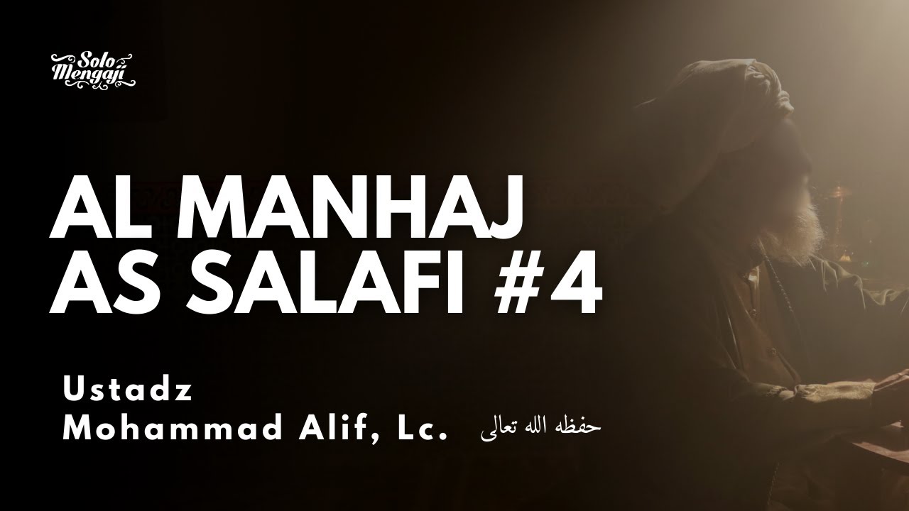 Al Manhaj As Salafi #4 | Ustadz Mohammad Alif Lc. حفظه الله تعالى - YouTube