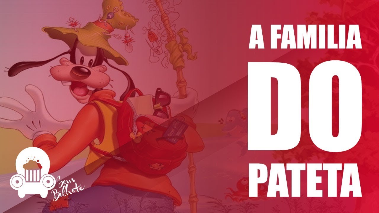 A FAMÍLIA DO PATETA (UNIVERSO DISNEY) - YouTube