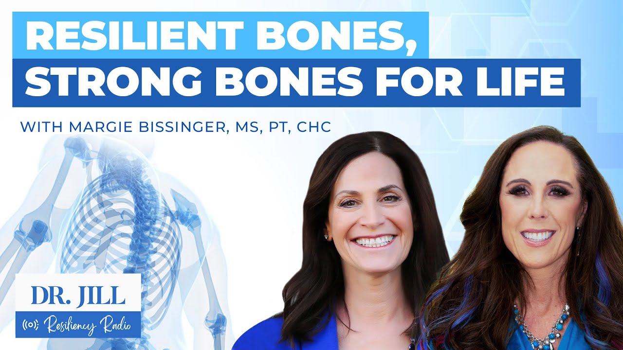 234: Resiliency Radio with Dr. Jill: Resilient Bones, Strong Bones for Life with Margie ...
