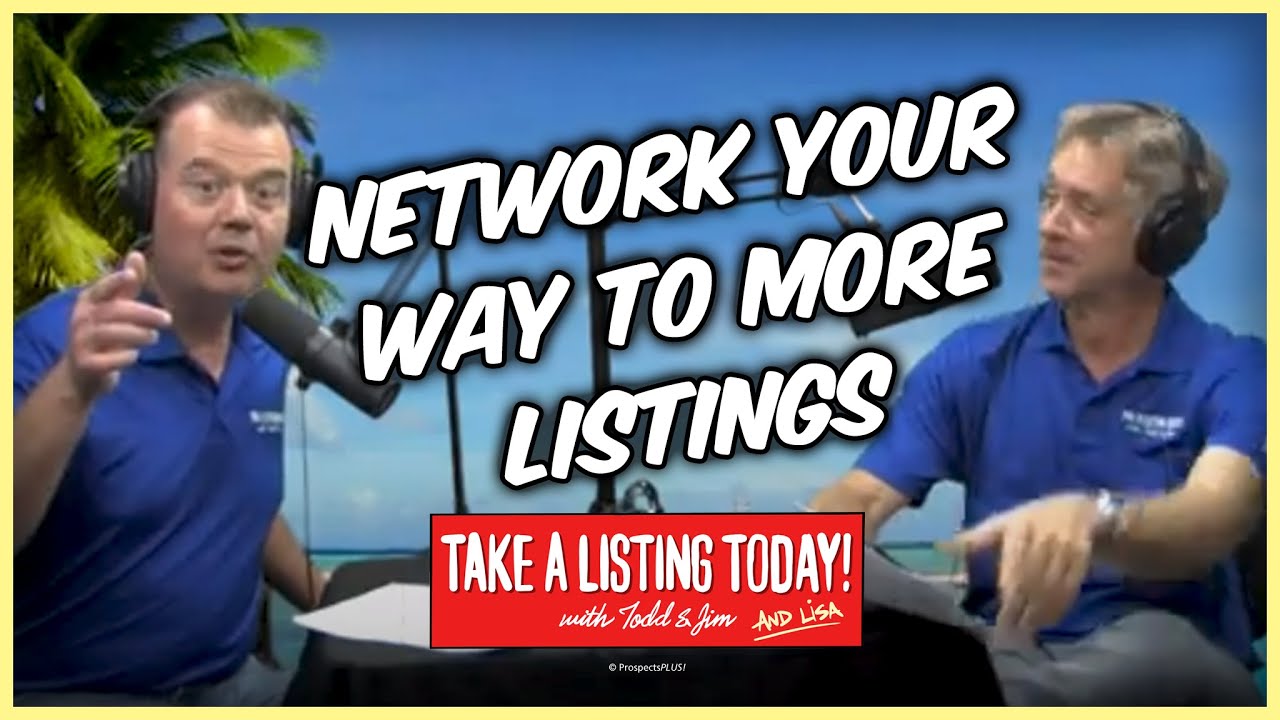 How to Network Your Way to More Real Estate Listings | TAKE A LISTING ...