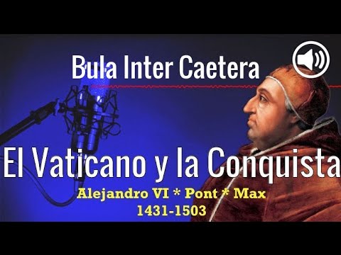 ¿Invasión o conquista del Nuevo Mundo? Bula Inter Caetera 1493 # ...