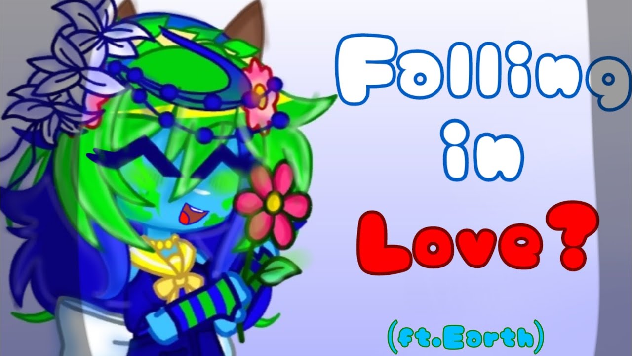 Falling in Love? meme//Ft.Earth//Planethumans gacha club - YouTube