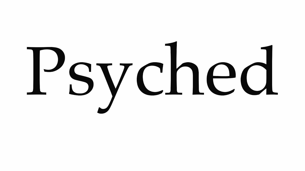 How to Pronounce Psyched - YouTube