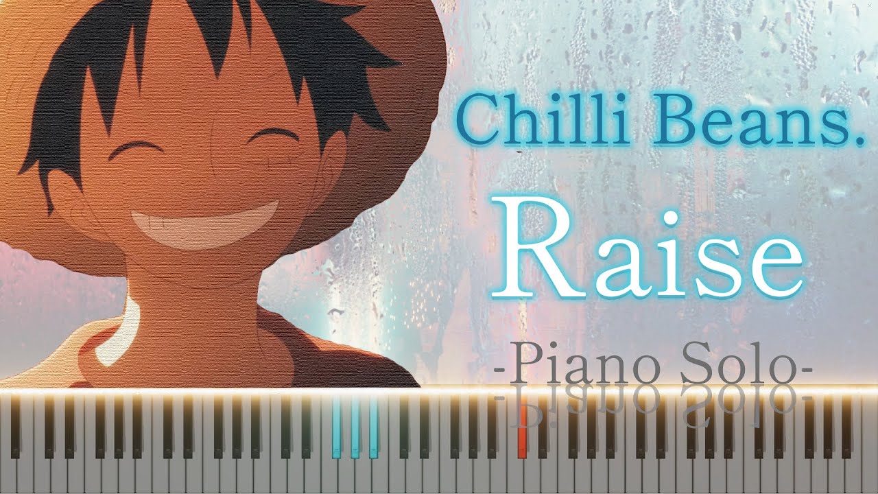 TVアニメ『ONE PIECE』EDテーマ/ || 「Raise」 Chilli Beans. / ピアノソロ - YouTube