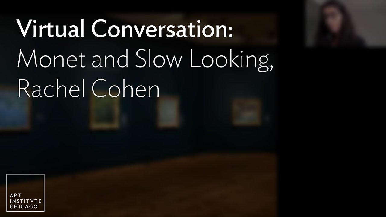 Monet and Slow Looking, Rachel Cohen | Virtual Conversation - YouTube