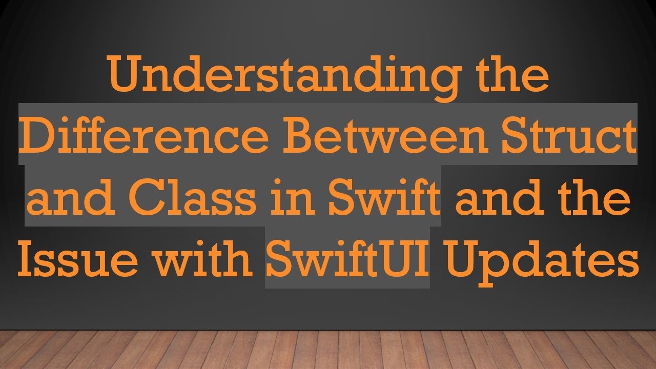 Understanding the Difference Between Struct and Class in Swift and the Issue with SwiftUI ...