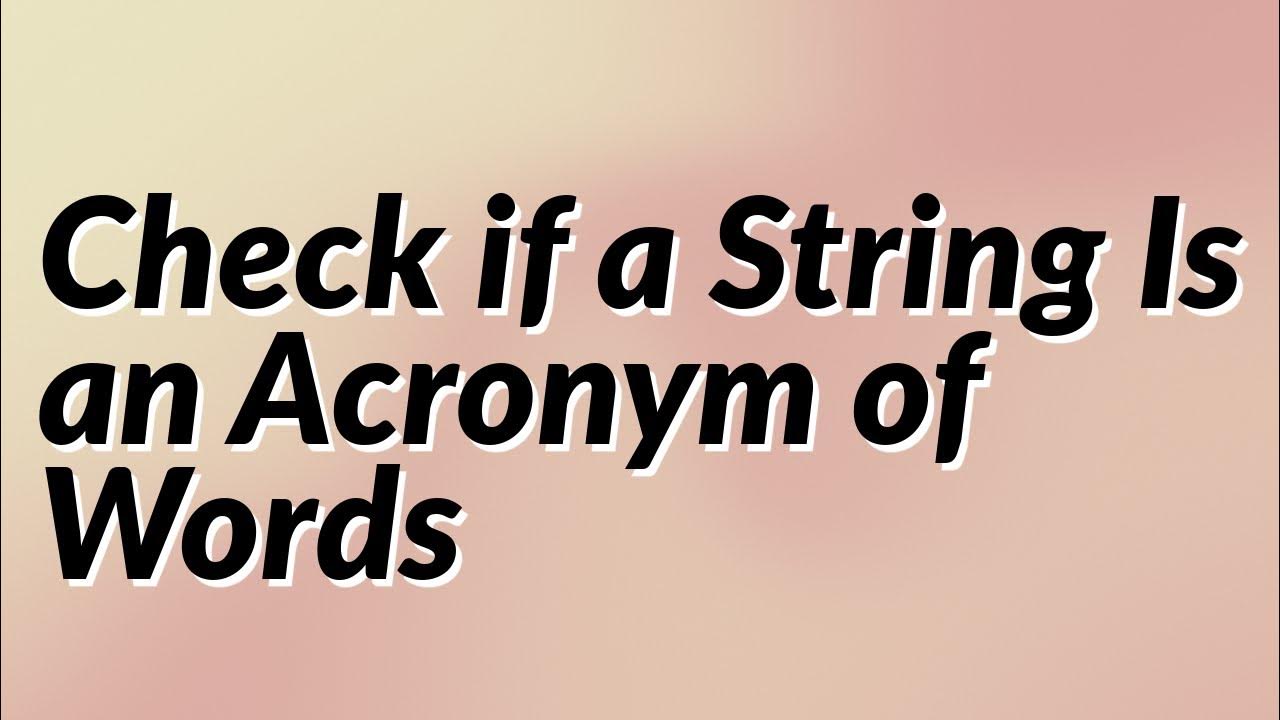 Leetcode 7004. Check if a String Is an Acronym of Words || Weekly ...
