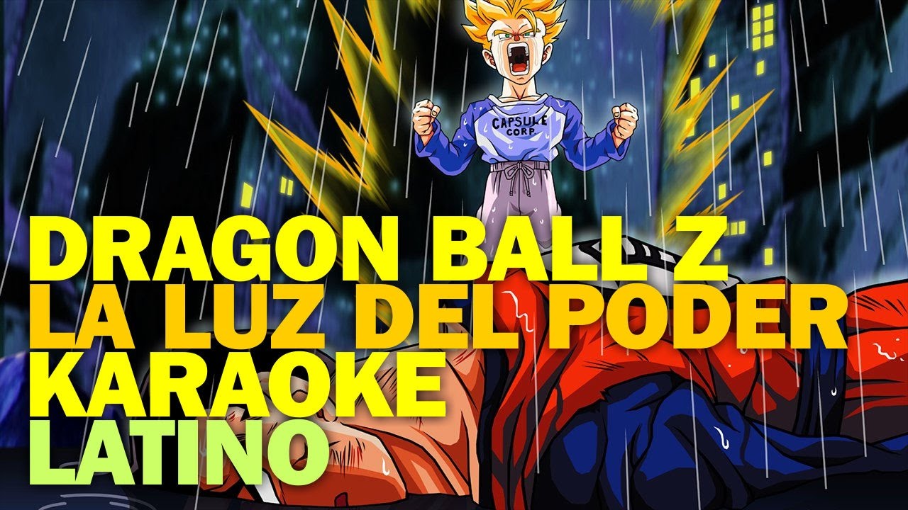 Dragon Ball Z - La Luz Del Poder (Karaoke Latino) - YouTube
