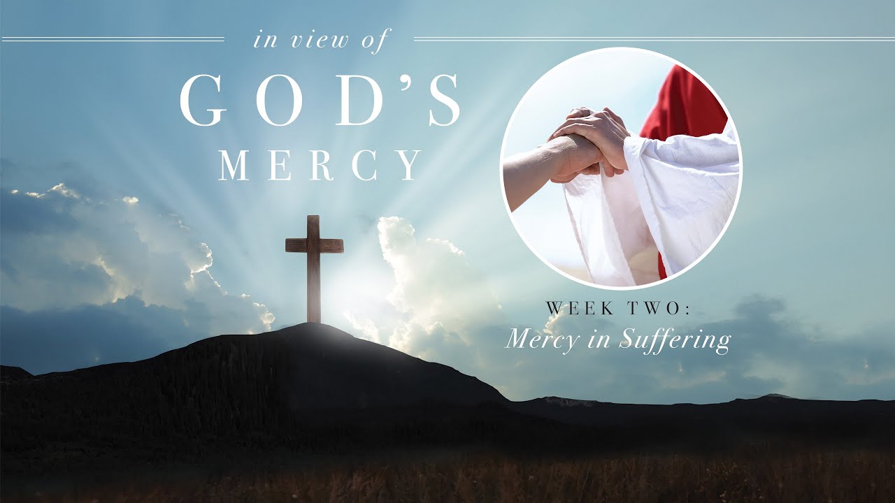 In View of God's Mercy Lent 2 Suffering - YouTube