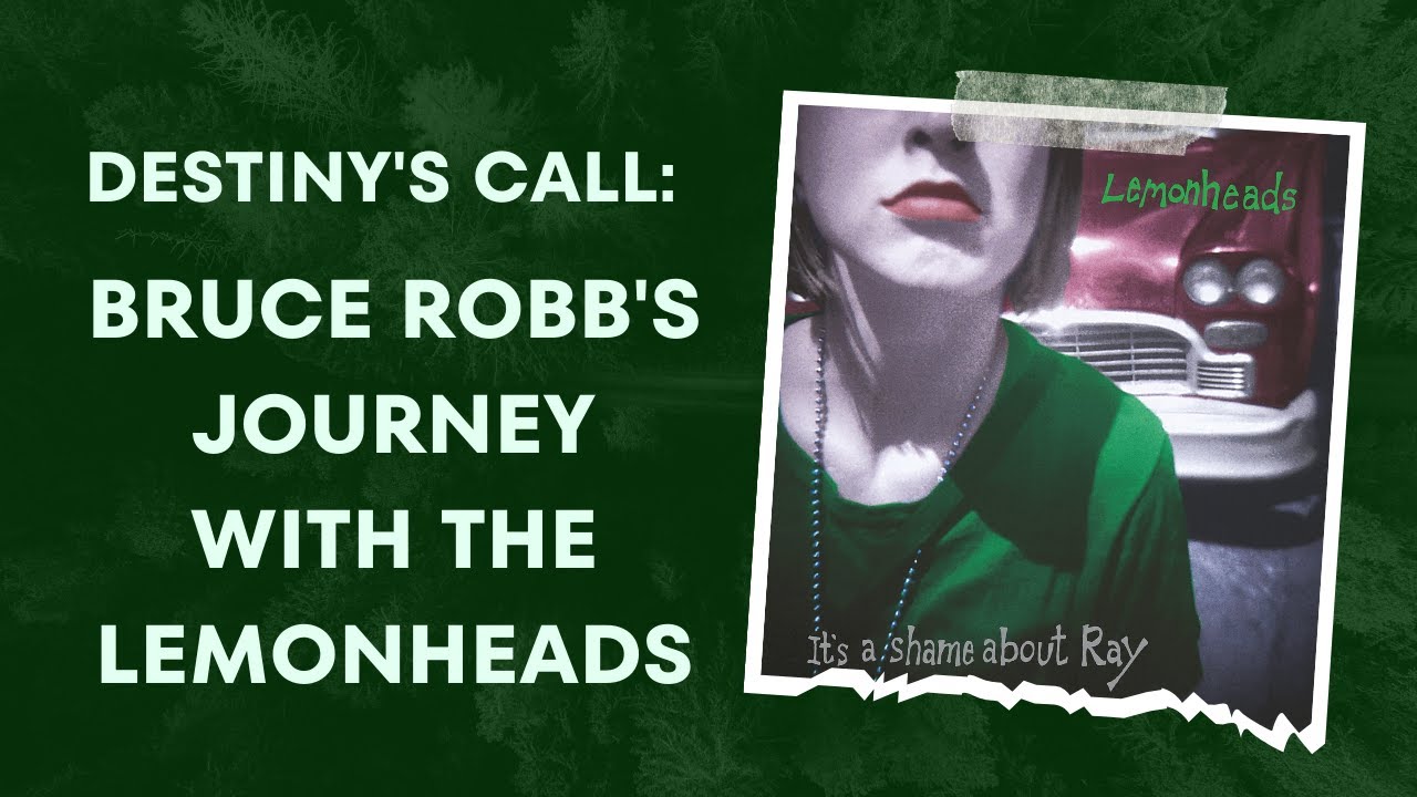 Destiny's Call: Bruce Robb's Journey with The Lemonheads - YouTube