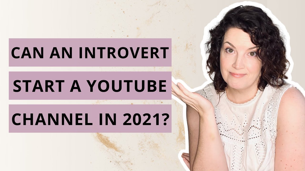 Can An Introvert Start A YouTube Channel in 2021 - YouTube
