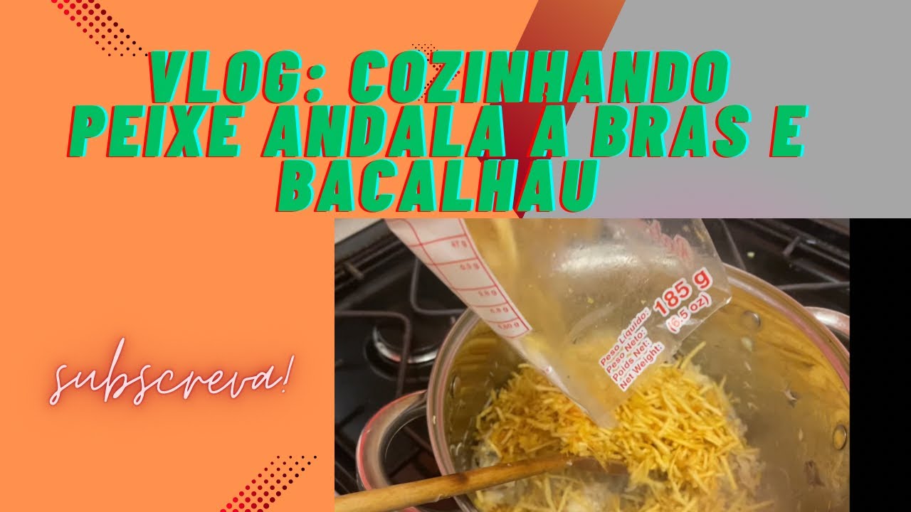 VLOG : Cozinhado o Peixe Andala e Bacalhau à Brás Com Amália. - YouTube