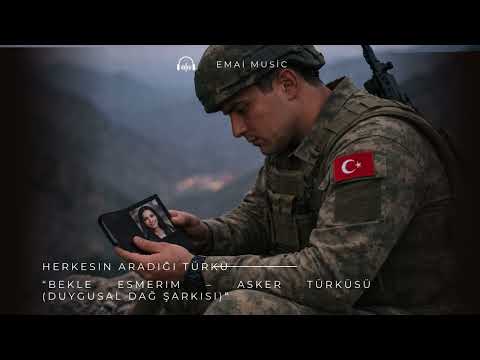 Bekle Esmerim – Duygusal Asker Türküsü | Dağlarda Asker Şarkısı