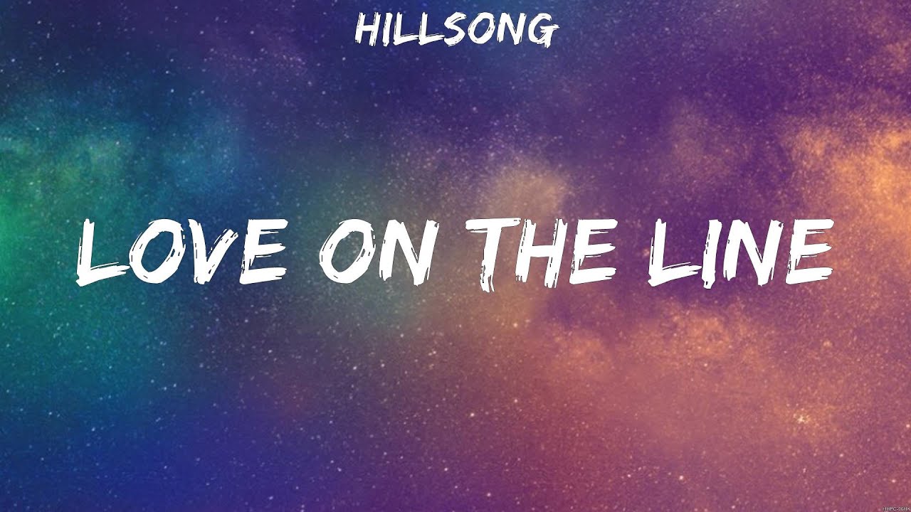 Hillsong - Love On The Line (Lyrics) Hillsong Worship, Lauren Daigle ...