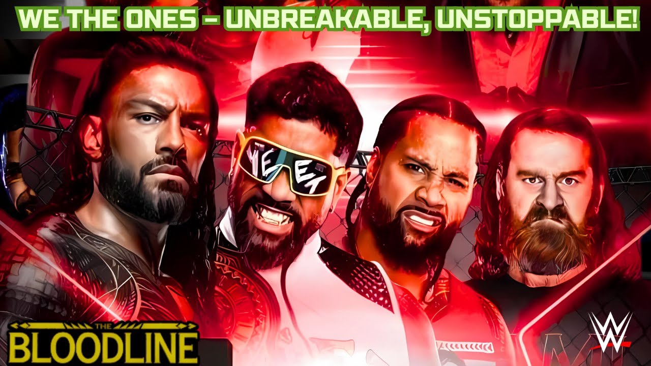 We The Ones – Unbreakable, Unstoppable. Bloodline rules WWE with power ...